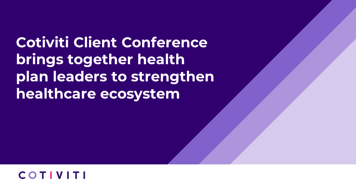 Cotiviti Client Conference Brings Together Health Plan Leaders to ...