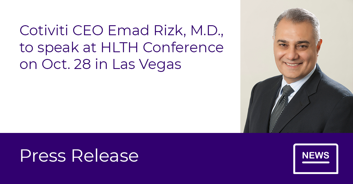 Cotiviti CEO Emad Rizk, M.D., to Speak at HLTH Conference on Oct. 28 in ...