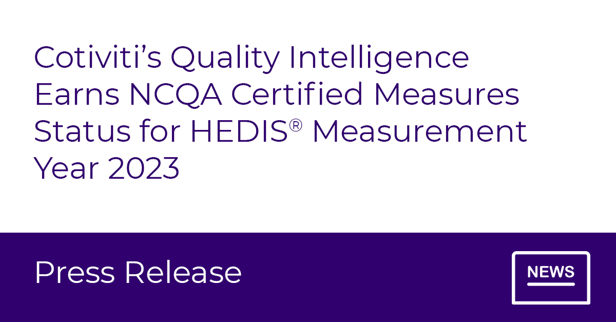 Cotiviti’s Quality Intelligence Earns NCQA Certified Measures Status ...
